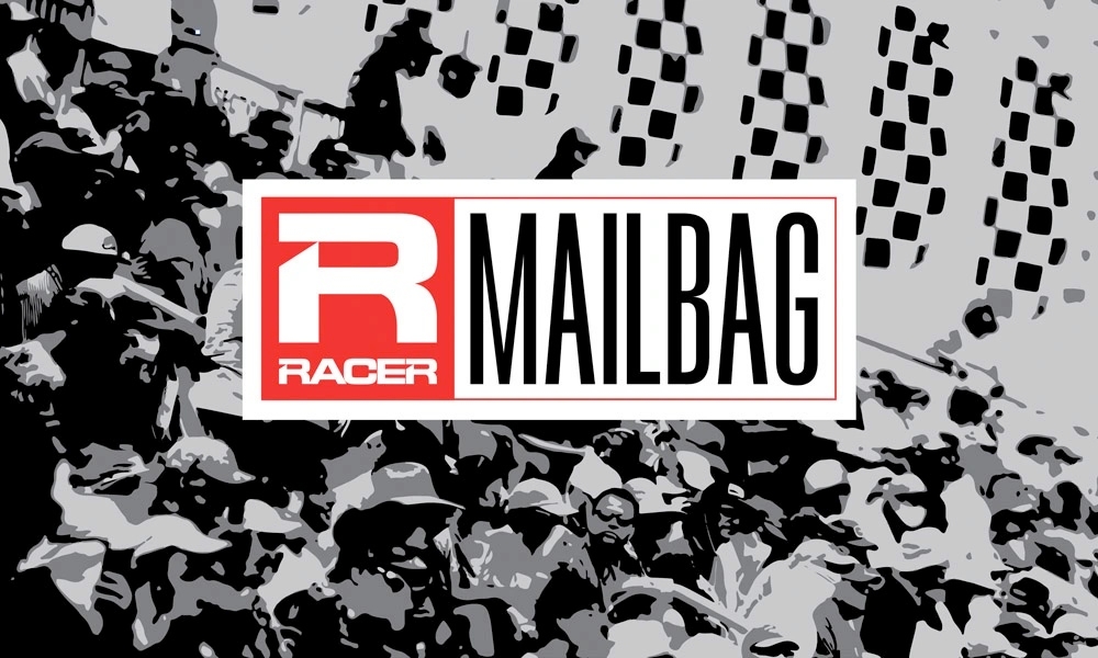 Racer Mail Bag, July 9th